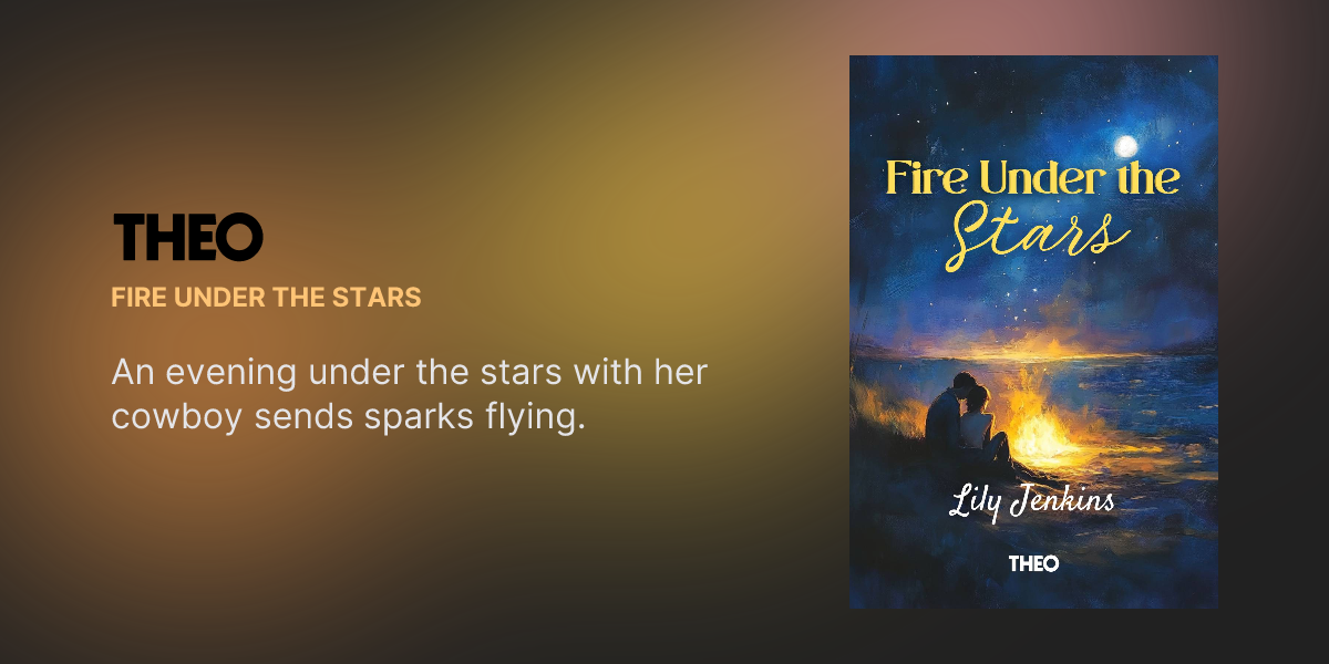 Fire Under the Stars — Contemporary Romance by Lily Jenkins | Theo ...
